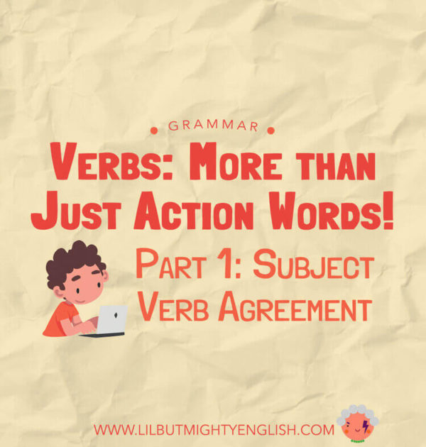 Verbs: More than Just Action Words! | Part 1: Subject-Verb Agreement ...