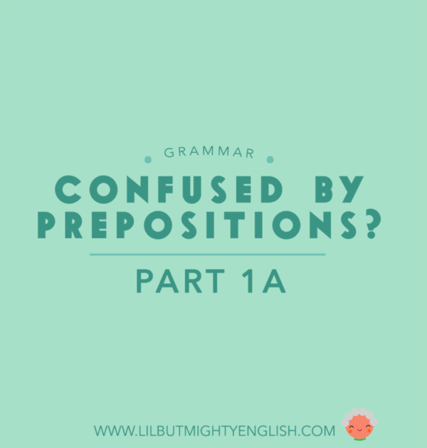PSLE Grammar | Confused By Prepositions? Part 1A - Lil' but Mighty