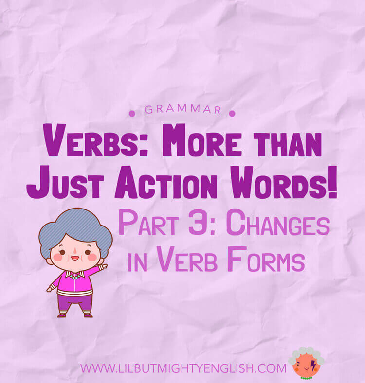 Verbs: More than Just Action Words! | Part 3: Changes in Verb Forms ...