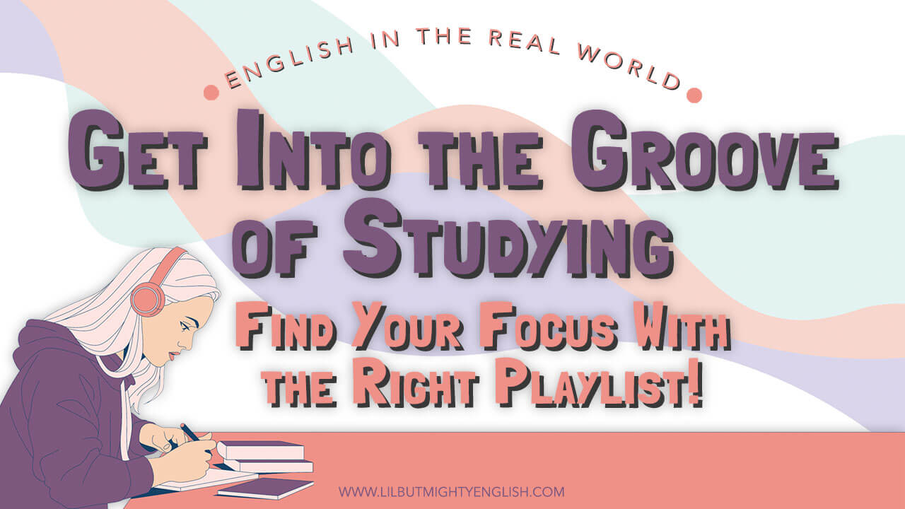 Get Into the Groove of Studying - Find Your Focus With Music!