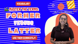 Former Versus Latter - Use Them Correctly!