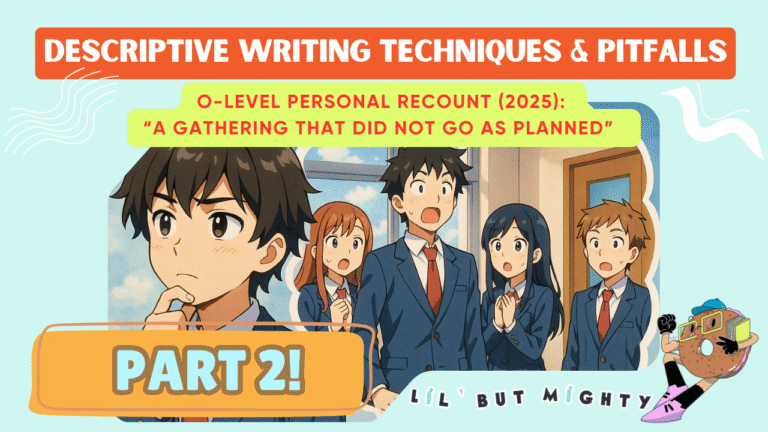 Descriptive Writing Techniques & Pitfalls:O-Level Personal Recount